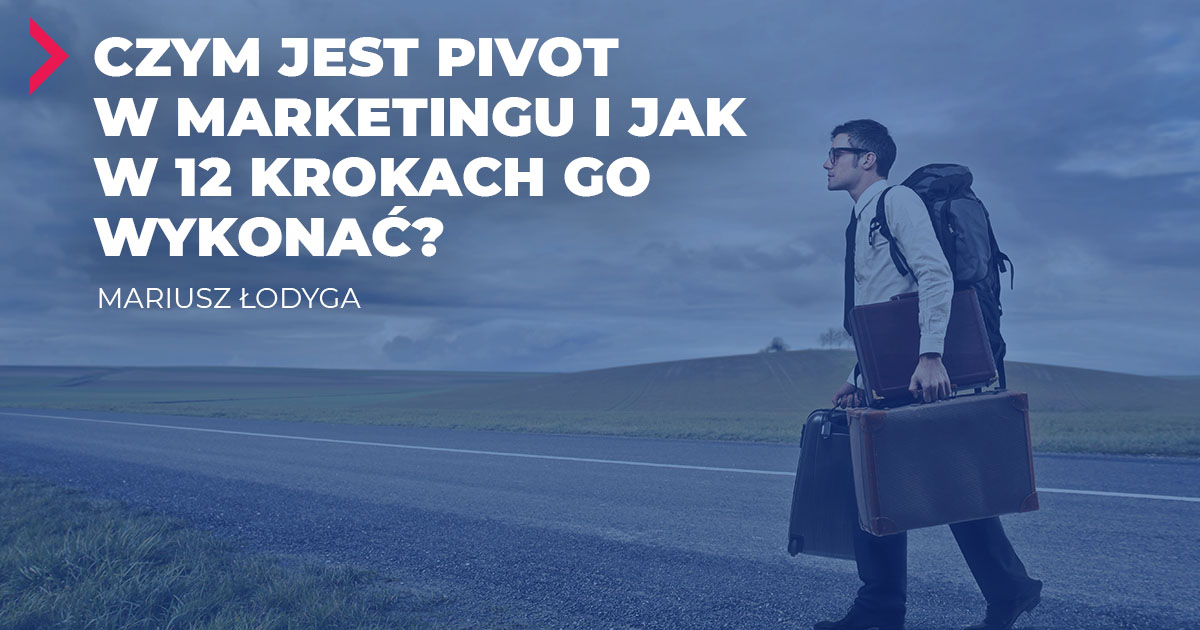 Czym jest pivot w marketingu i jak w 12 krokach go wykonać?